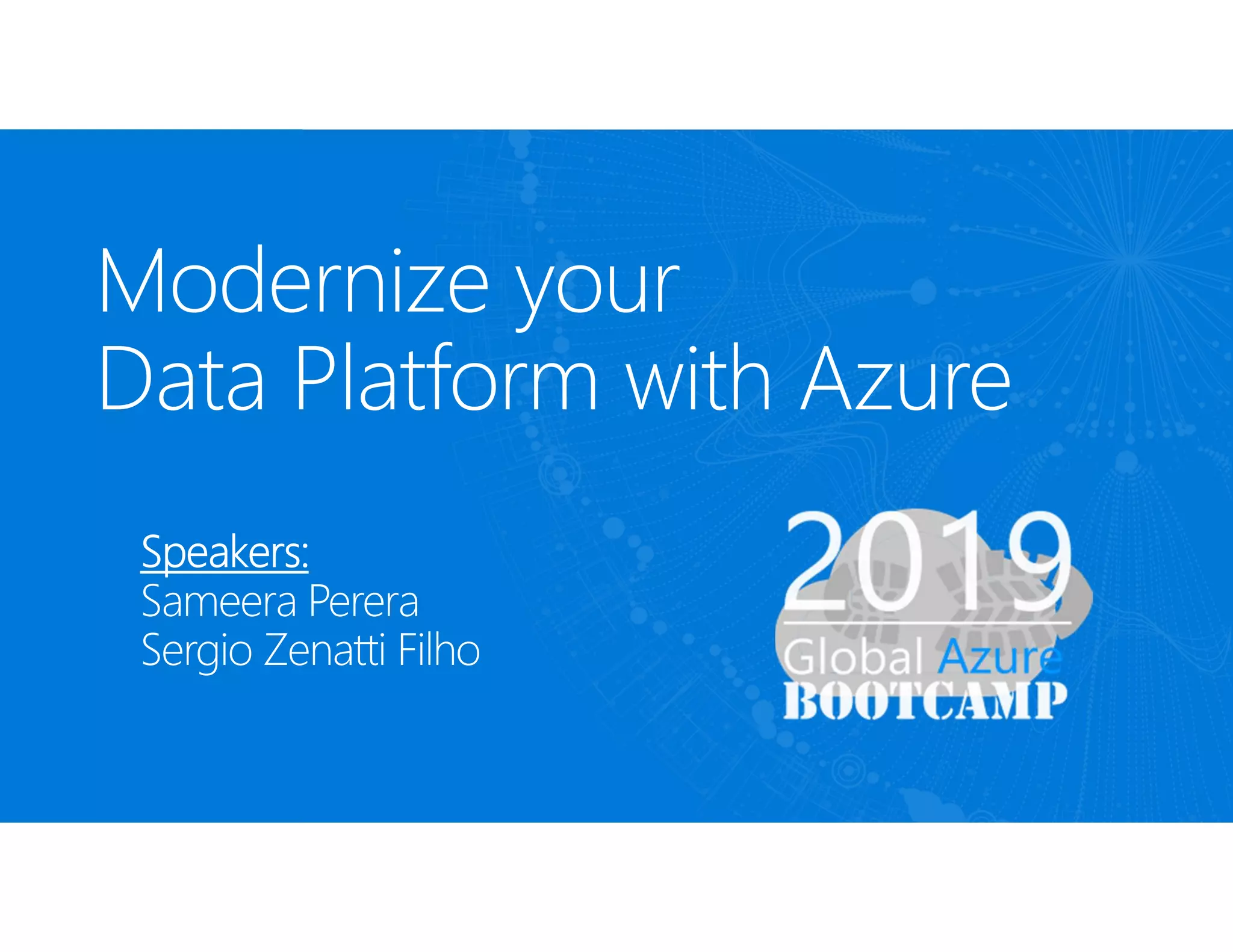 Global Azure Bootcamp 2019 - Modernize your Data Platform with Azure | PPT