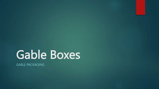 Gable Boxes.pptx