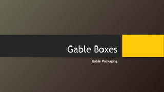 Gable Boxes | PPTX