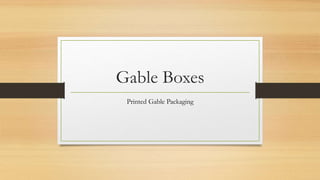 Gable Boxes | PPTX
