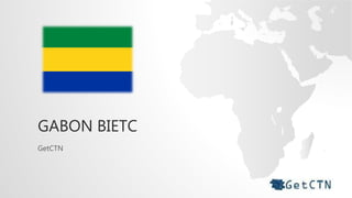 Gabon BIETC | PPTX