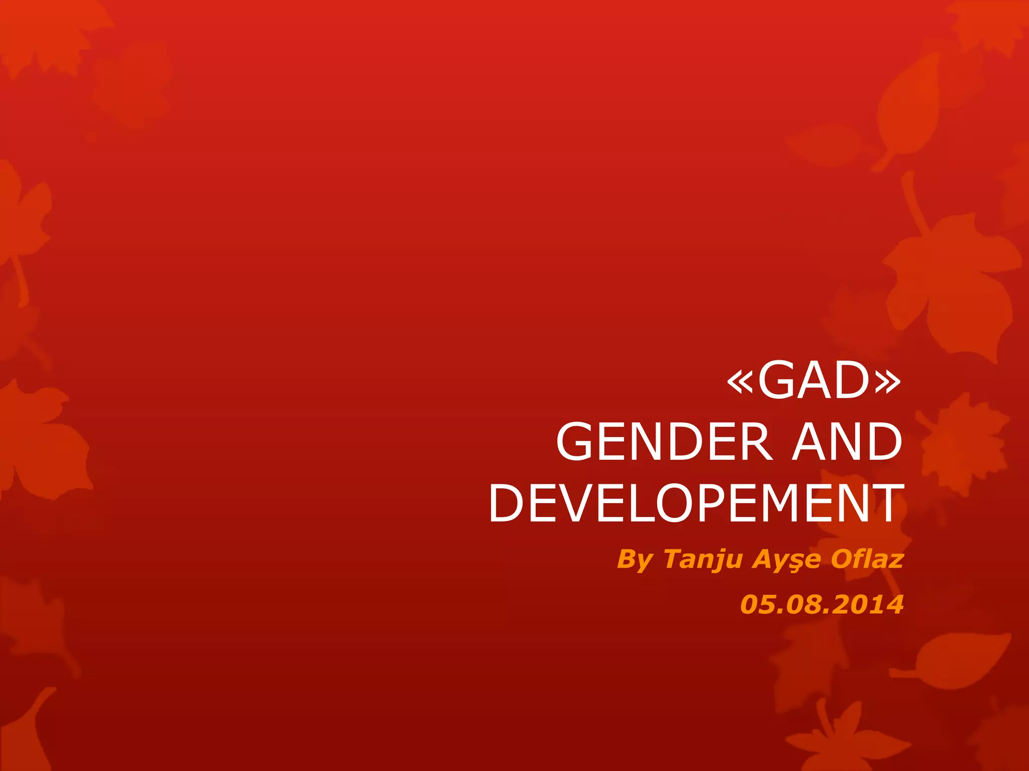 GAD- GENDER AND DEVELOPEMENT | PPTX