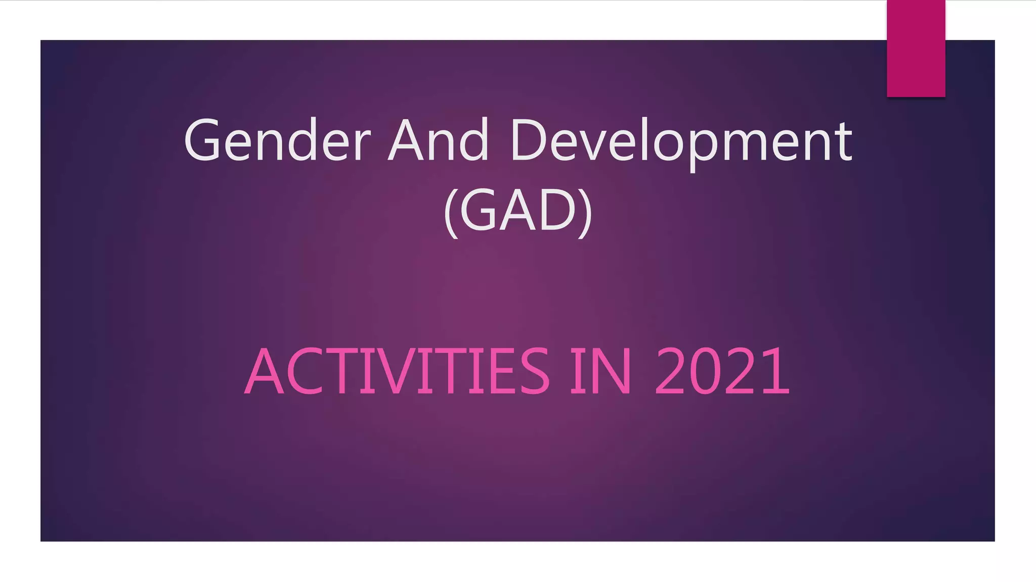 GAD ACTIVITIES 2021.pptx