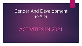 GAD ACTIVITIES 2021.pptx
