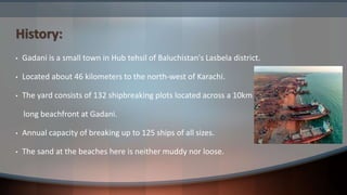 Gadani Ship Breaking. where giants die and resources Arise. | PPTX