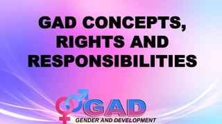 GAD CONCEPTS, RIGHTS & RESPONSIBILITIES.pptx