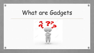 Gadgets as technology tools Use In educational Sectors | PPTX