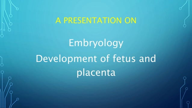 FOETAL AND PLACENTA DEVLOPMENT | PPTX | Pregnancy | Reproductive Health