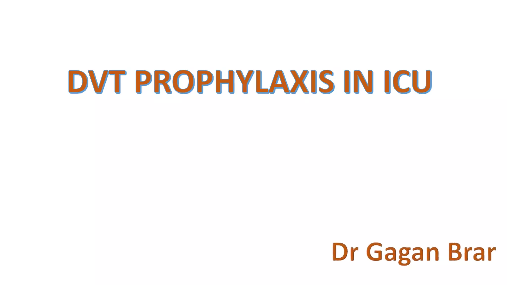 dvt prophylaxis, in icu, deep venous thrombosis prophylaxis , | PPTX