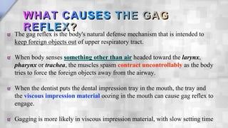 Causes of Gagging reflex in impression taking | PPT