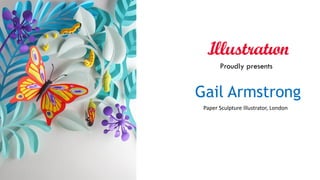 Gail Armstrong - Paper Sculpture Illustrator, London | PDF