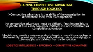 GAINING COMPETITIVE ADVANTAGE THROUGH LOGISTICS ( 22H51E0092 ).pptx