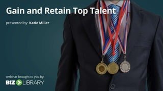 Gain and Retain Top Talent | PPT
