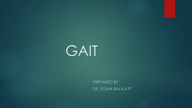 GAIT / GAIT CYCLE / PHASES OF GAIT / BIOMECHANICS | PPTX