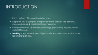 GAIT / GAIT CYCLE / PHASES OF GAIT / BIOMECHANICS | PPTX