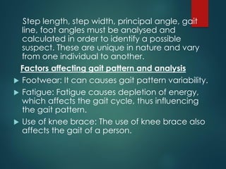 GAIT PATTERN AND THE NALYSIS OF IT AND IMPORTANCE IN FORENSICS | PDF ...