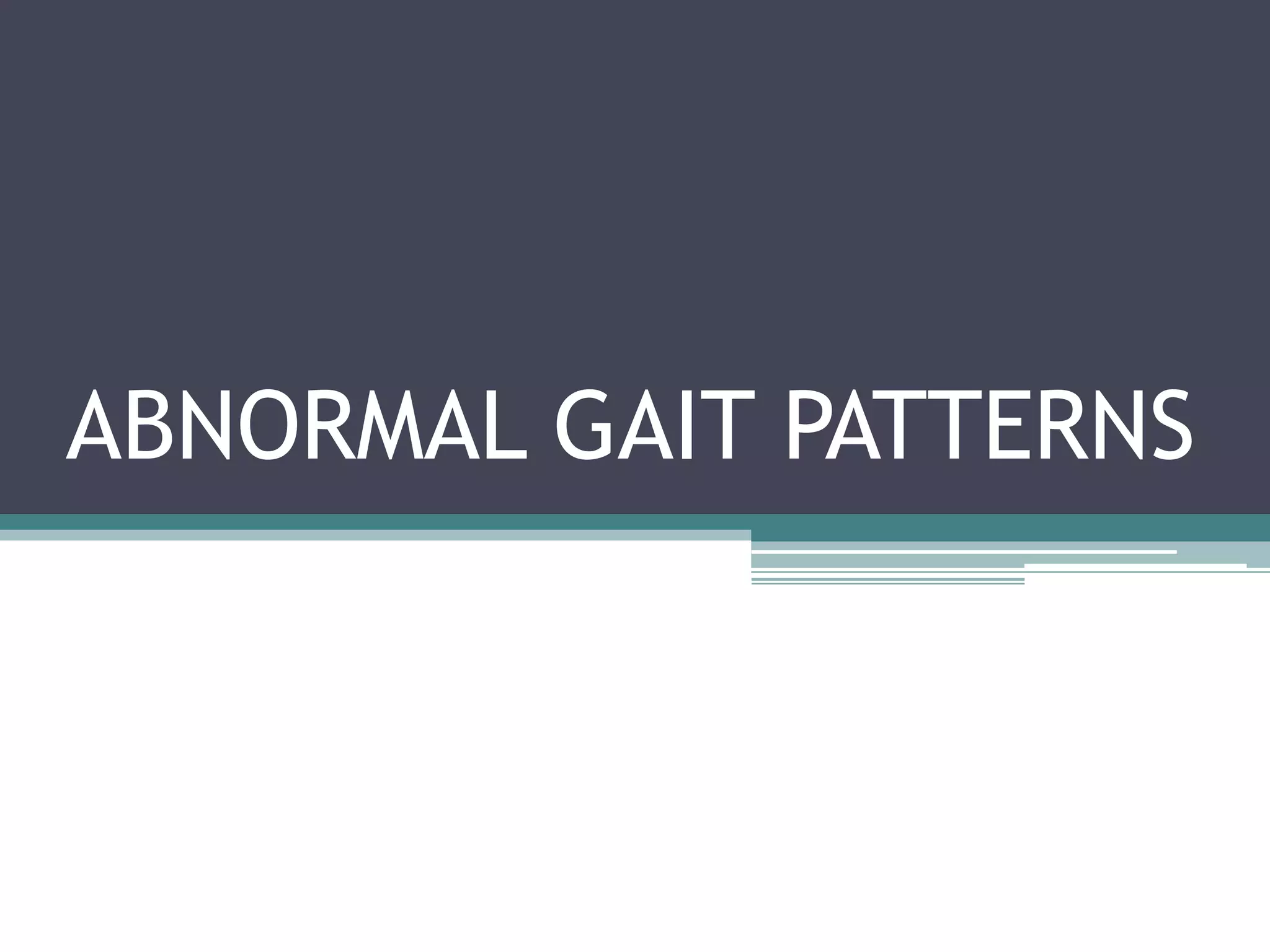 Gait abnormalities presentation | PPTX