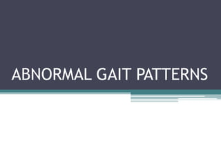 Gait abnormalities presentation | PPTX