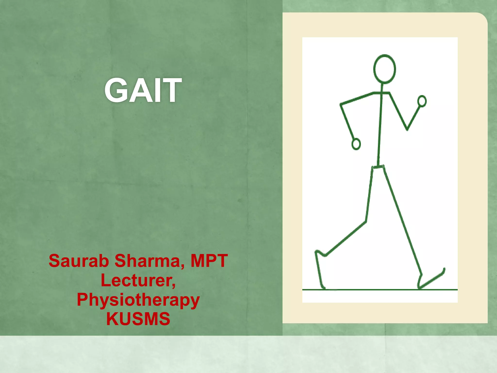 Gait, Phases of Gait, Kinamatics and kinetics of gait | PPTX