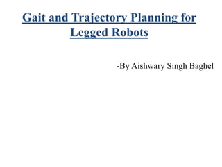 Gait and trajectory planning for legged robots | PPTX