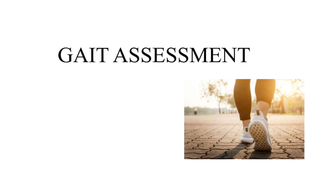 GAIT ASSESSMENT.pptx | Physical Therapy | Wellness