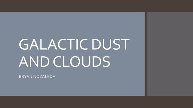 Galactic dust and clouds | PPTX