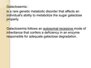Galactosemia by Farshid Mokhberi | PPTX