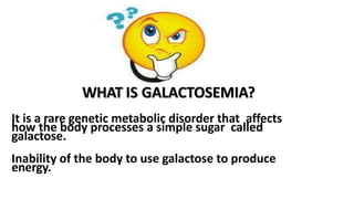 Galactosemia ppt | PPTX