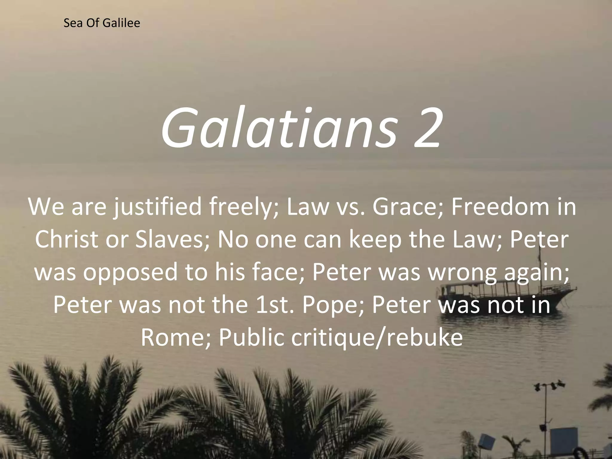 Galatians 2, Justified freely; Law vs. Grace; No one can keep the Law ...