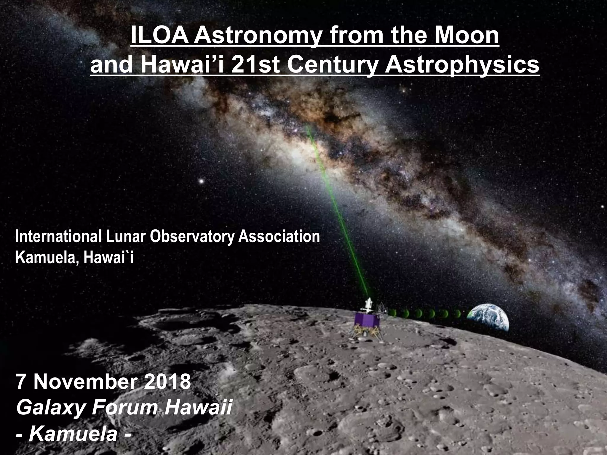 ILOA Astronomy from the Moon and Hawaii 21st Century Astrophysics | PPTX