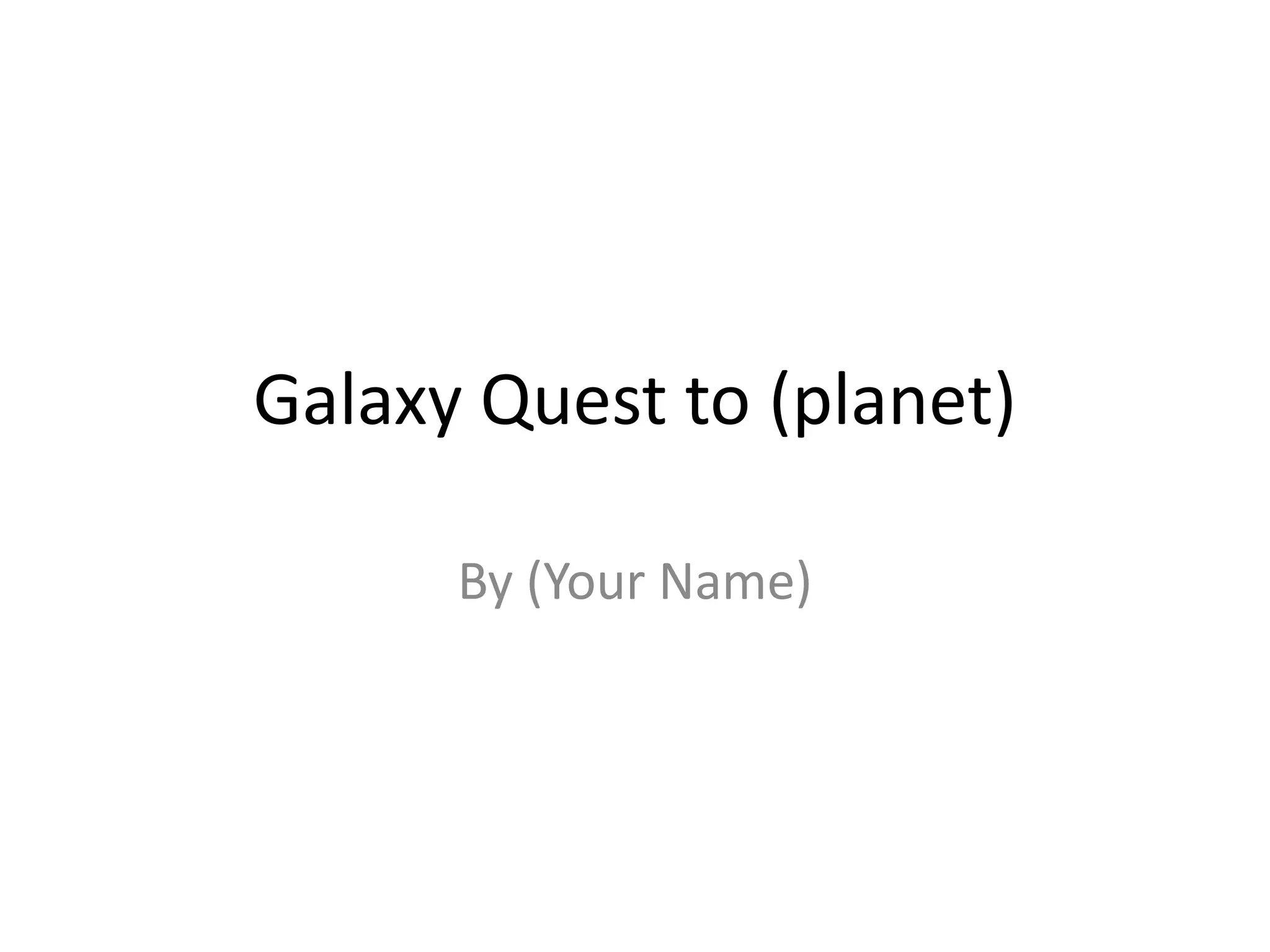 Galaxy quest | PPTX
