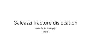 Galeazzi fracture dislocation mbbs .pptx