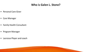 Galen L. Stone has devoted his life to good physical and mental health ...