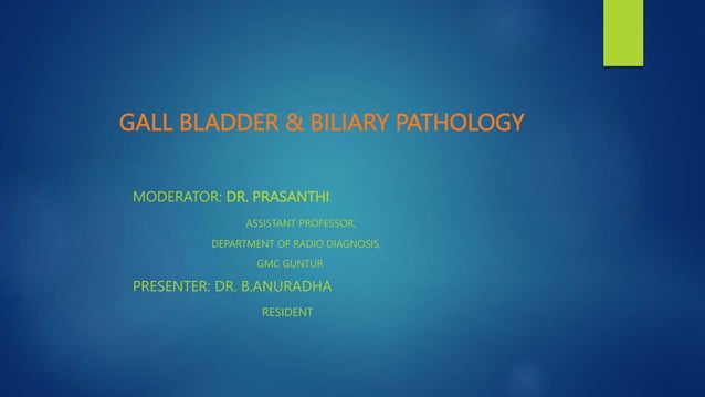 GALL BLADDER ^0 BILIARY PATHOLOGY.pptx