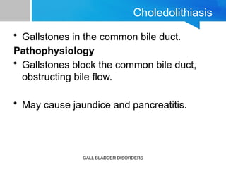 GALL BLADDER DISORDERS: Cholelithiasis and cholecystitis.pptx