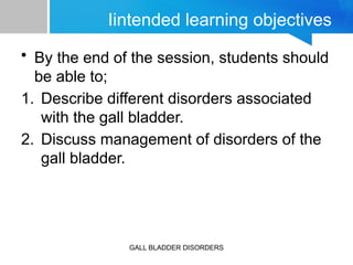 GALL BLADDER DISORDERS: Cholelithiasis and cholecystitis.pptx