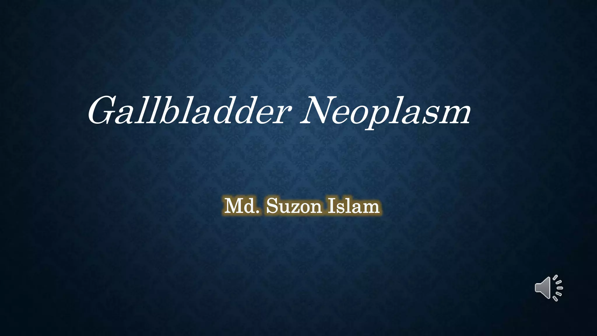 Gallbladder neoplasm | PPT
