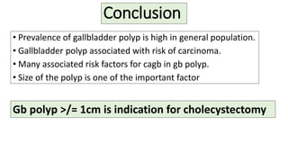 Gallbladder polyp more than 1cm. is cholecystectomy necessary | PPTX