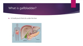 Gallbladder presentation | PPTX | Digestive Disorders | Diseases and Conditions