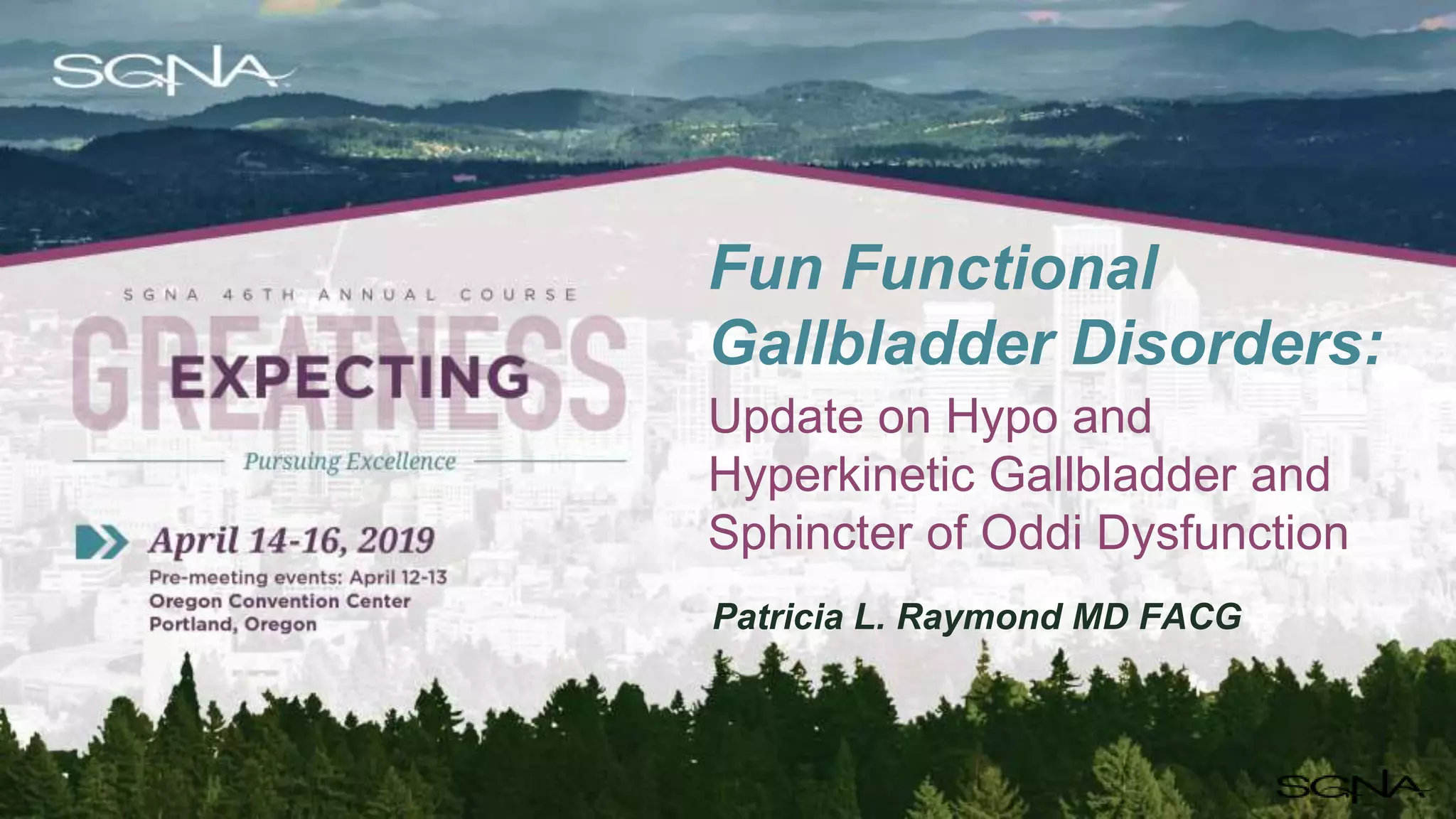 Fun Functional Gallbladder Disorders: Update on Hypo and Hyperkinetic Gallbladder and Sphincter ...