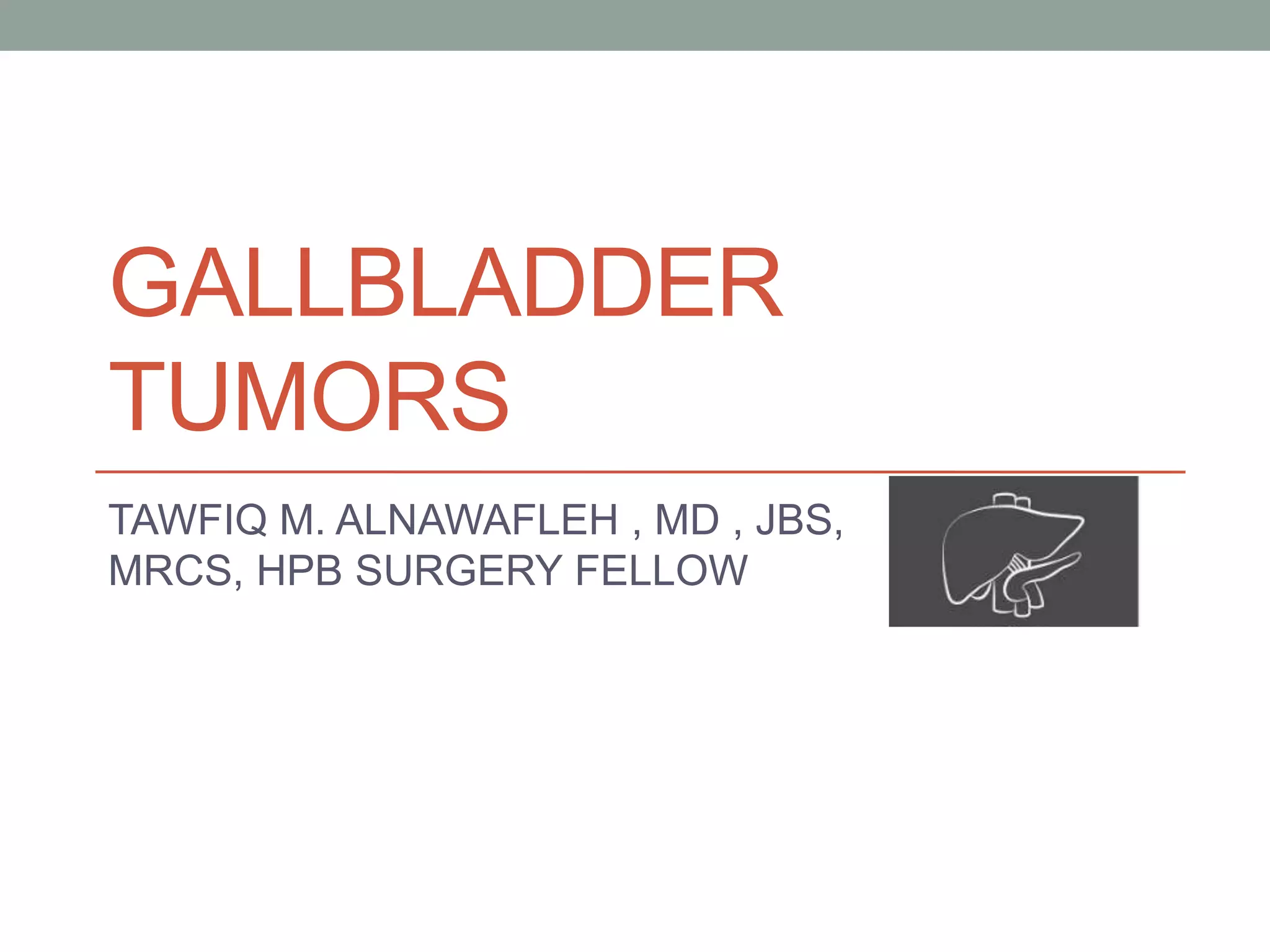 Gallbladder tumors | PPTX
