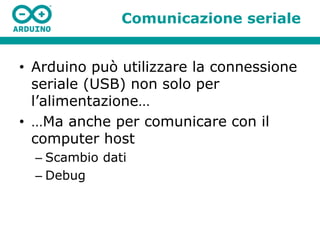 Roberto Gallea: Workshop Arduino, giorno #2 Arduino + Processing | PPT