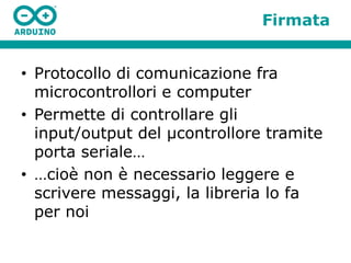 Roberto Gallea: Workshop Arduino, giorno #2 Arduino + Processing | PPT