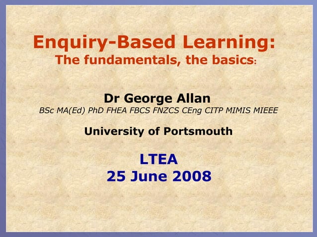 Enquiry-Based Learning: The fundamentals, the basics | PPT