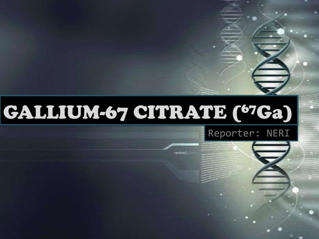 Gallium 67 citrate (67 Ga) | PPT