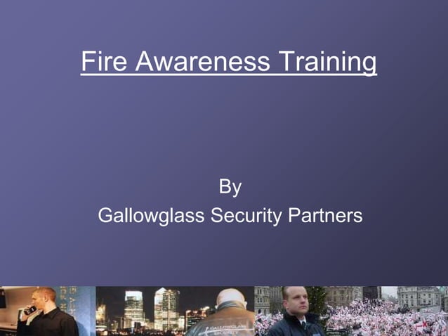 Gallowglass Security LLP- Basic Fire Awareness Training | PPT