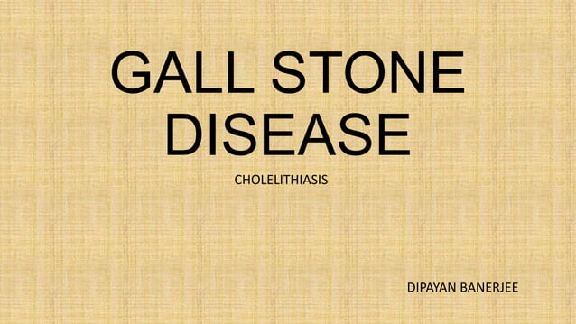 Gall stone disease | PPTX | Digestive Disorders | Diseases and Conditions