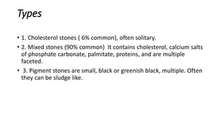 Gall stones with clinical features and comlications | PPT