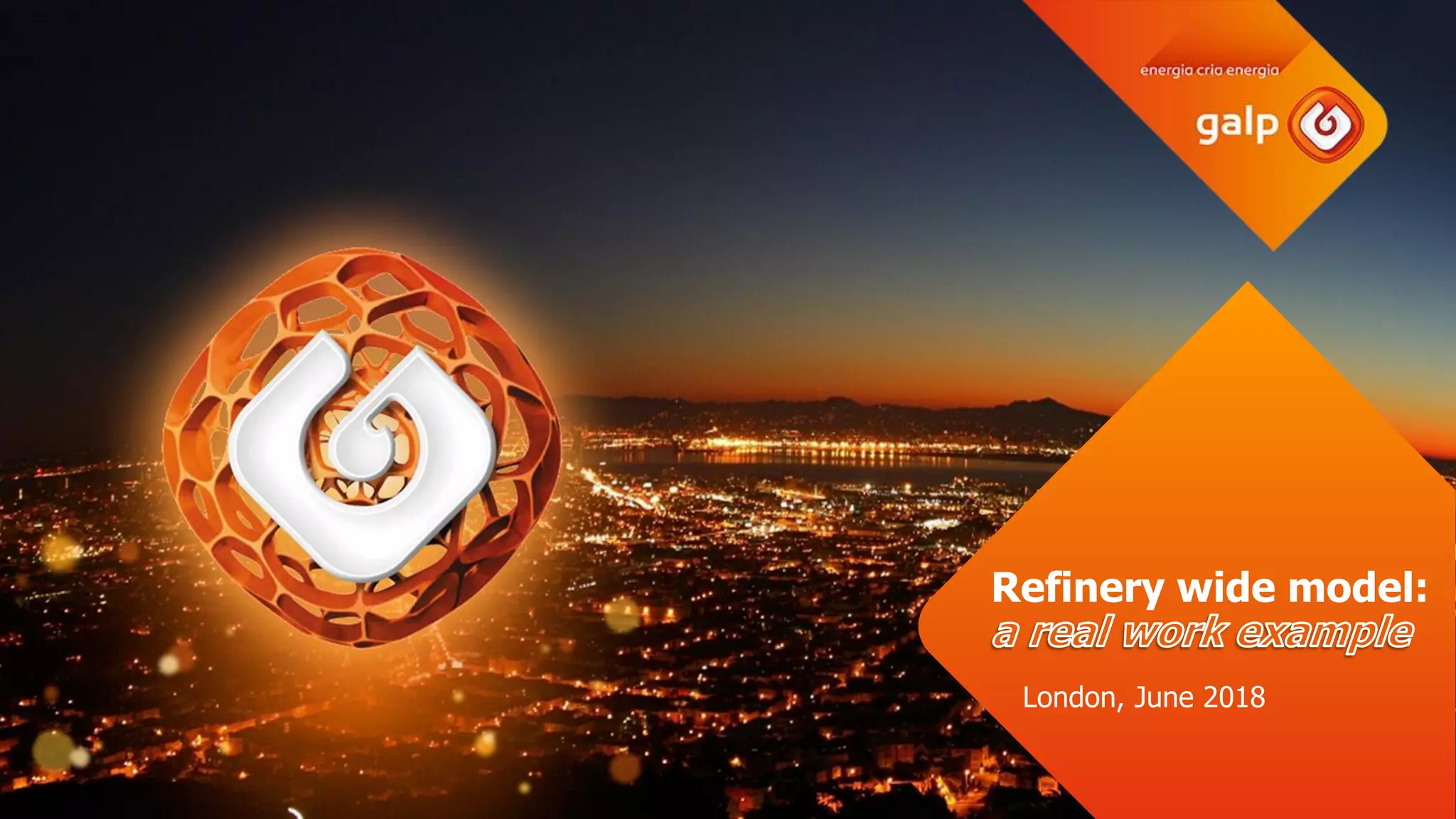 Europe User Conference: Galp refinery wide model - a real work example | PPT