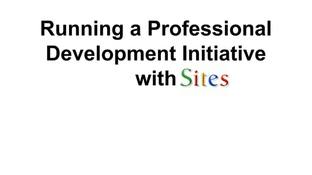 Running a Professional Development Initiative with Google Sites | PPT